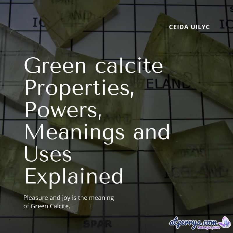 Green calcite Properties, Powers, Meanings and Uses Explained – AtPerry ...